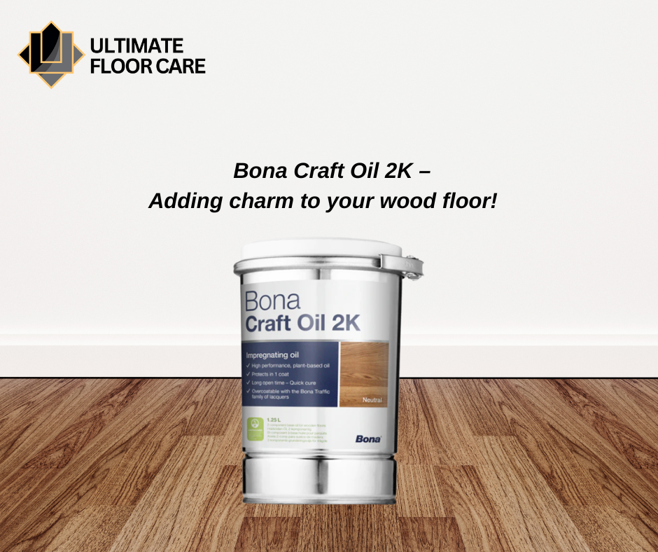 Bona Craft Oil 2K – Adding charm to your wood floor! — Ultimate Floor Care